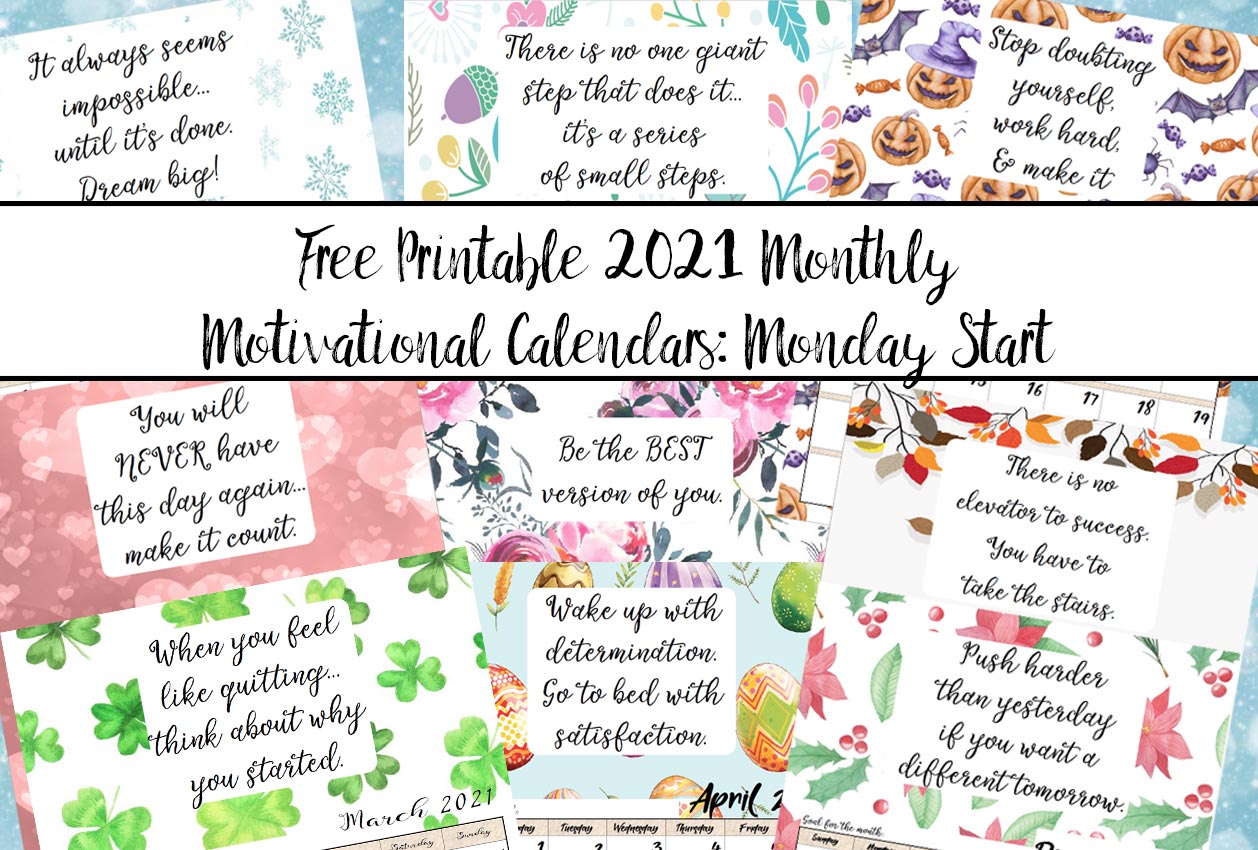 Free Printable 2021 Monday Start Monthly Motivational Calendars